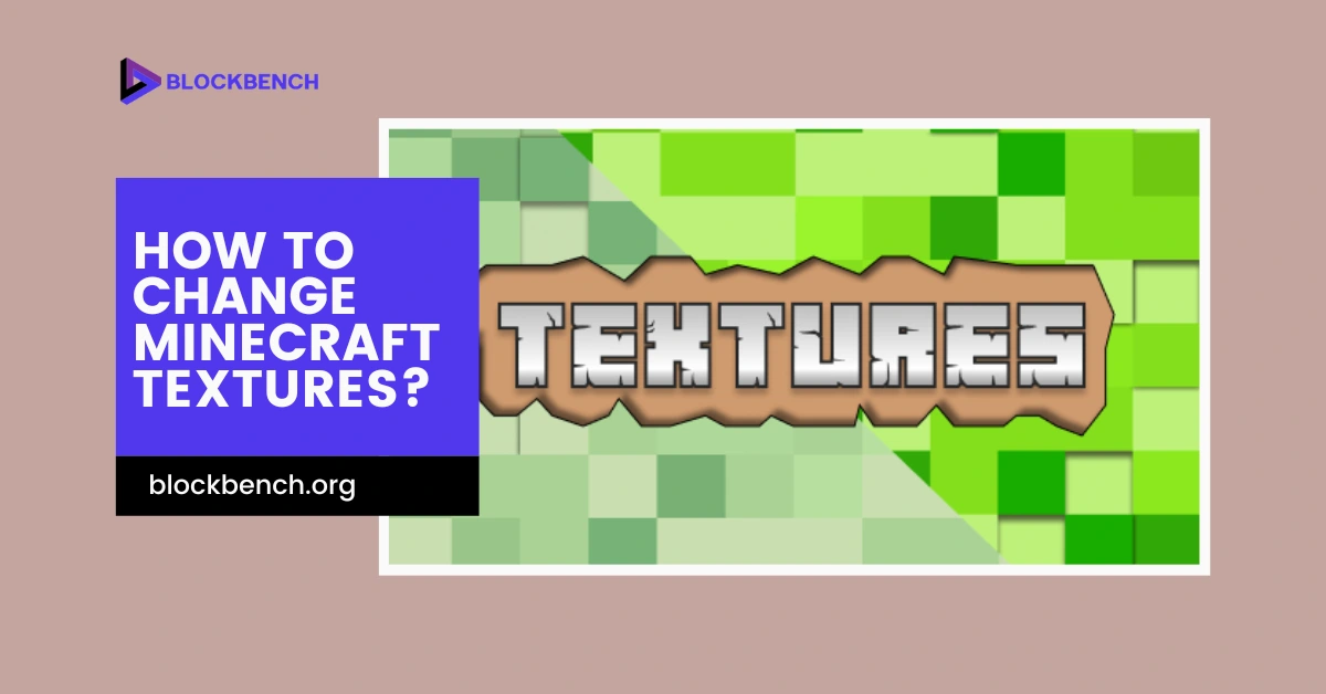 How to Change Minecraft Textures: A Complete Guide | Blockbench