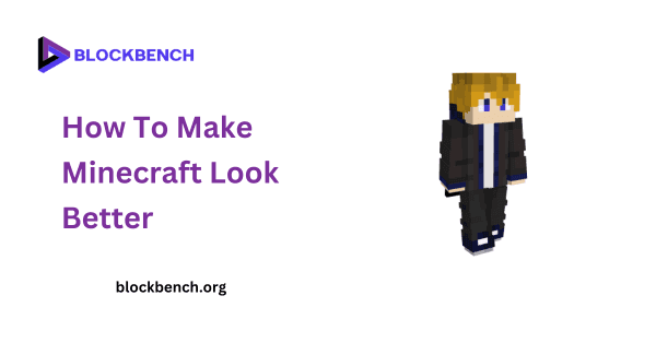 How To improve Minecraft's appearance - A Complete Guide