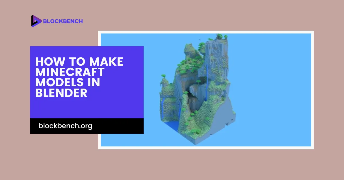 How to Make Minecraft Models in Blender | Step-by-Step Guide