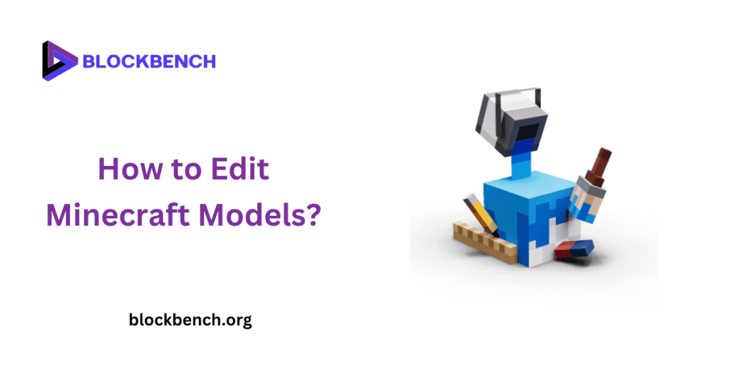 How to Edit Minecraft Models: A Simple Guide | BlockBench