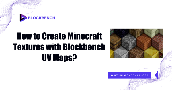 How to Create Minecraft Textures Using Blockbench UV Maps